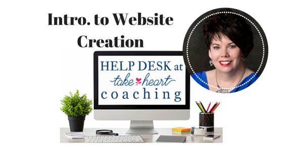 Intro to Website Creation | HelpDeskatTakeHeart.com